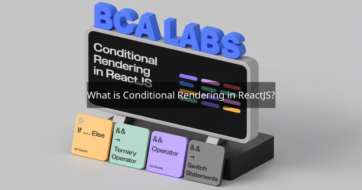 What is Conditional Rendering in ReactJS?