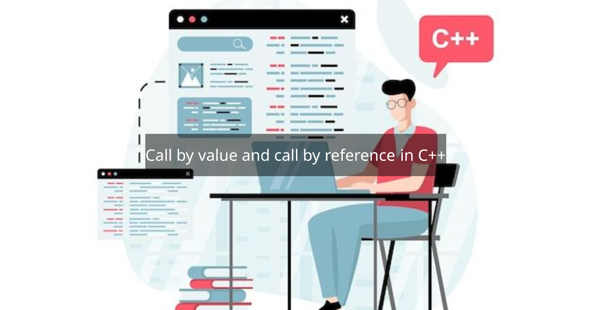 Call by value and call by reference in C++