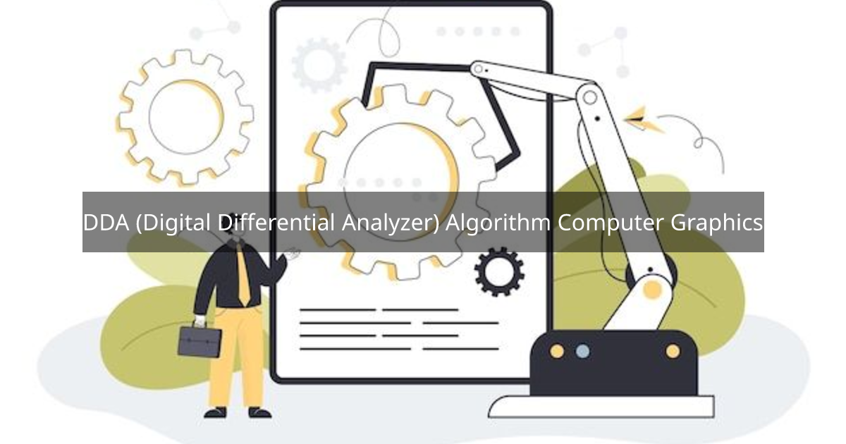 DDA (Digital Differential Analyzer) Algorithm Computer Graphics DDA (Digital Differential Analyzer) Algorithm Computer Graphics