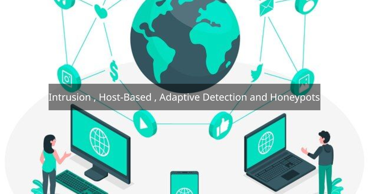 Intrusion , Host-Based , Adaptive Detection and Honeypots