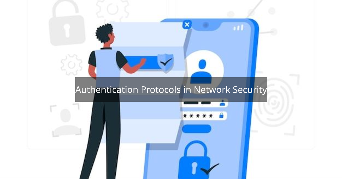 Authentication Protocols in Network Security