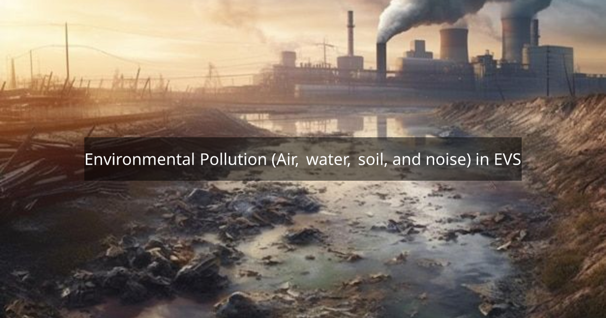 Environmental Pollution (Air, water, soil, and noise) in EVS