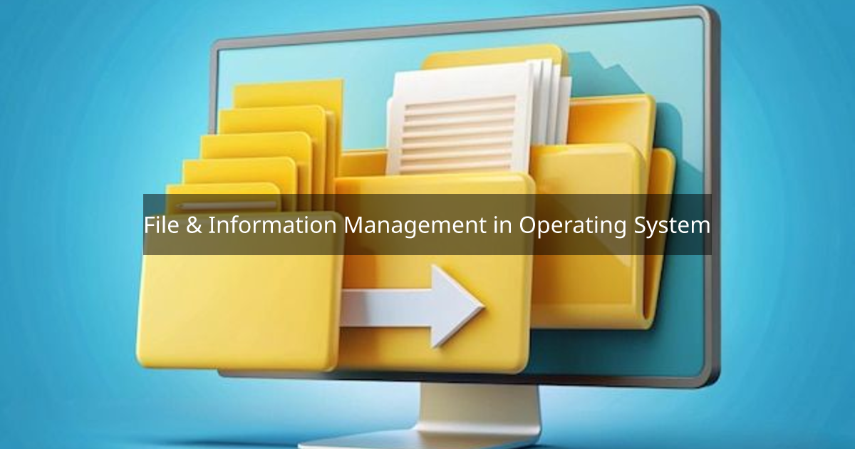 File & Information Management in Operating System