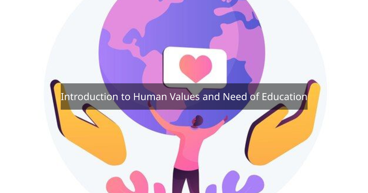 Introduction to Human Values and Need of Education