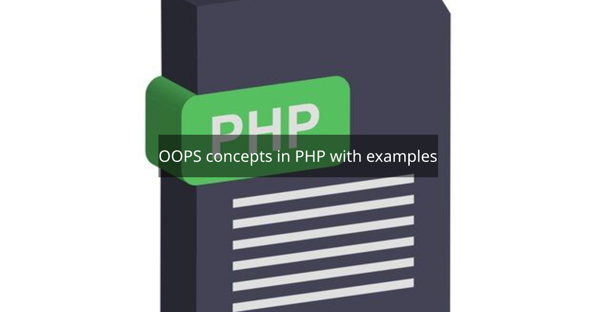 OOPS concepts in PHP with examples OOPS concepts in PHP with examples