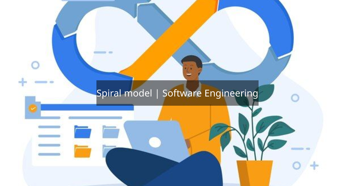 Spiral model | Software Engineering Spiral model | Software Engineering