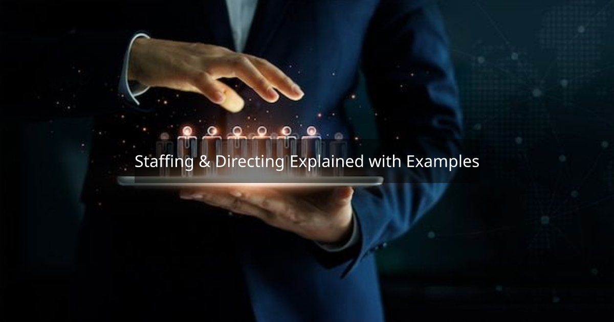Staffing & Directing Explained with Examples