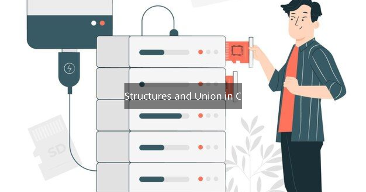 Structures and Union in C