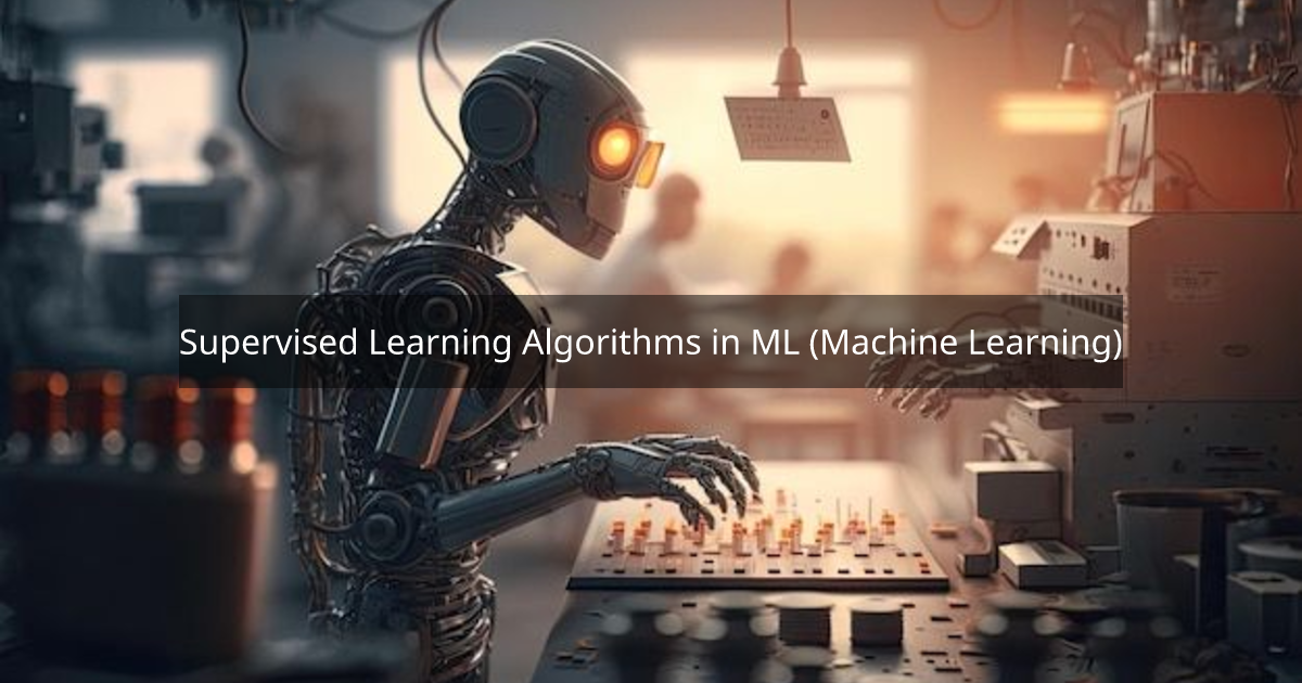 Supervised Learning Algorithms in ML (Machine Learning)