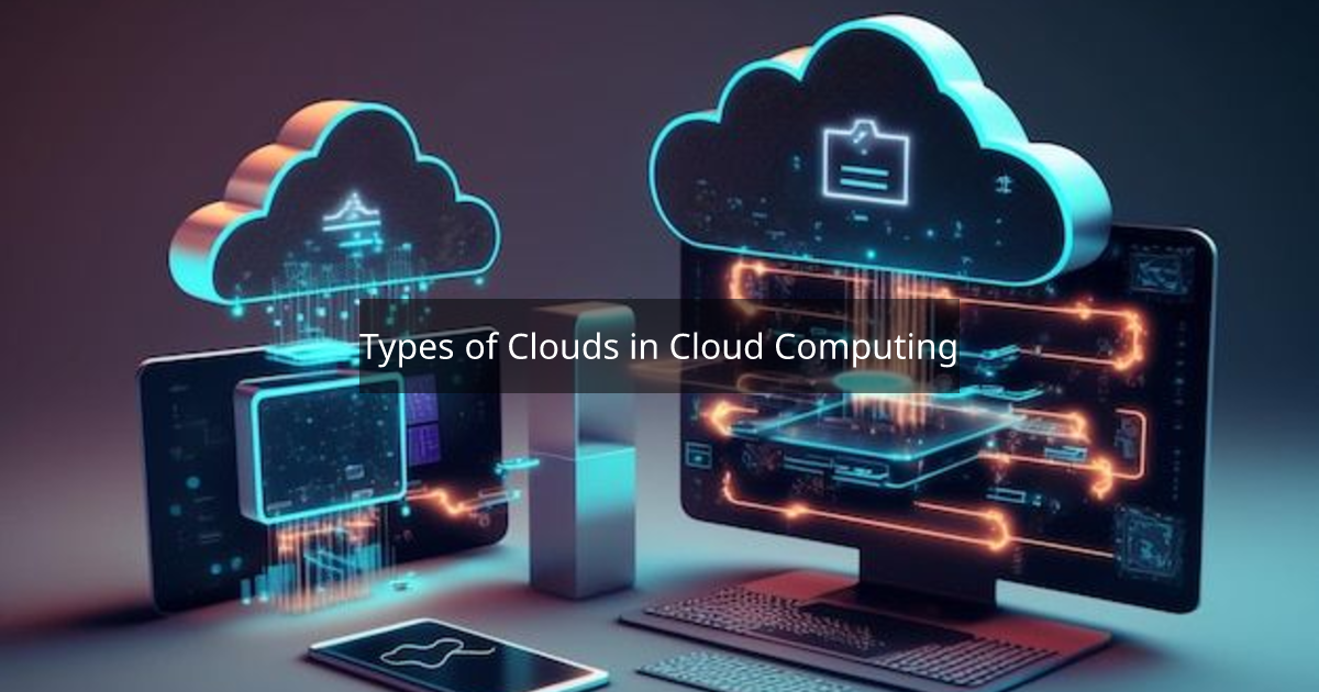 Types of Clouds in Cloud Computing