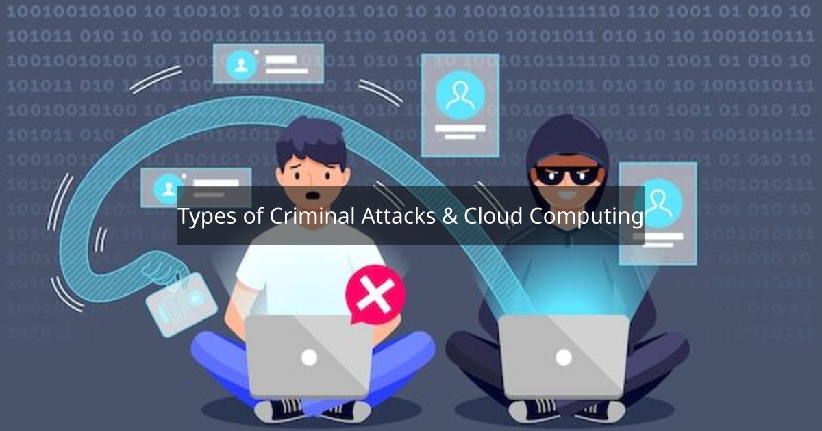 Types of Criminal Attacks & Cloud Computing